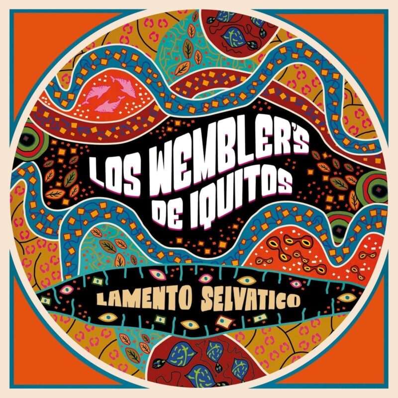 Los Wembler’s de Iquitos | Lamento Selvatico - PAN M 360 | Critique d'album
